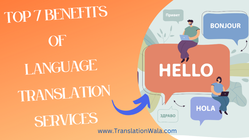 Top 7 Benefits of Language Translation Services - Translation Wala