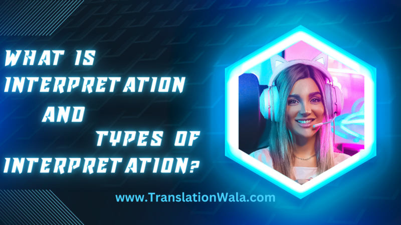 What Is Interpretation And Types Of Interpretation? - Translation Wala
