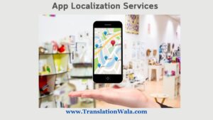 5 Tips for Choosing the Right App Localization Services - Translation Wala